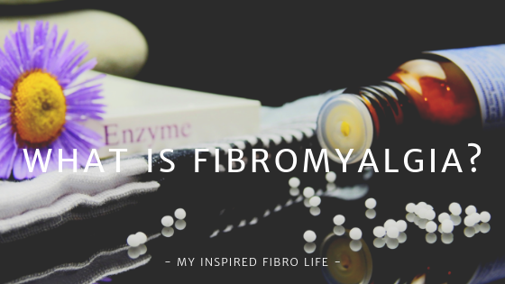 What Is Fibromyalgia? – My Inspired Fibro Life