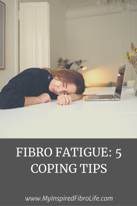 Fibro Fatigue: 5 Coping Tips – My Inspired Fibro Life